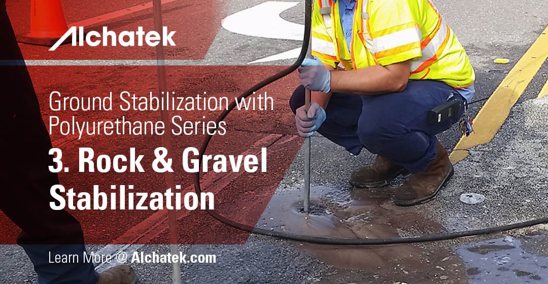 Ground Stabilization with Polyurethane Series - 3. Rock & Gravel Stabilization
